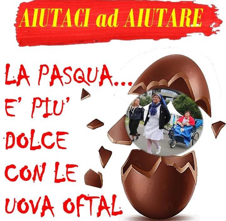 AIUTACI AD AIUTARE – La Pasqua è più dolce con le uova Oftal ...